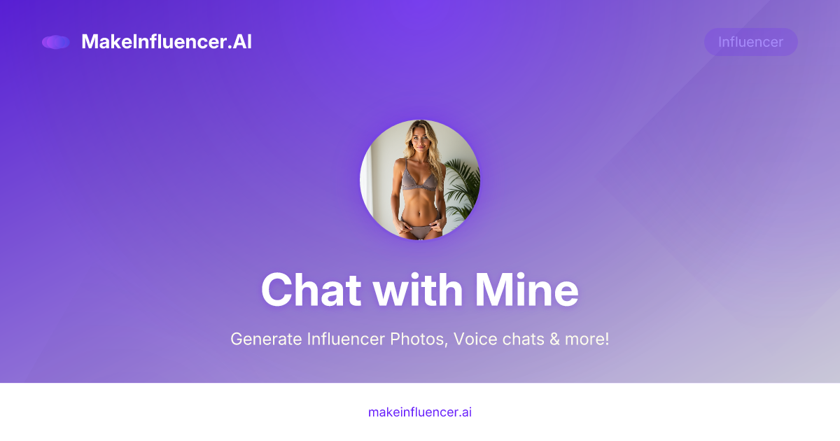 MakeInfluencer AI - Chat with Mine & Ask for Photos, Voice Notes