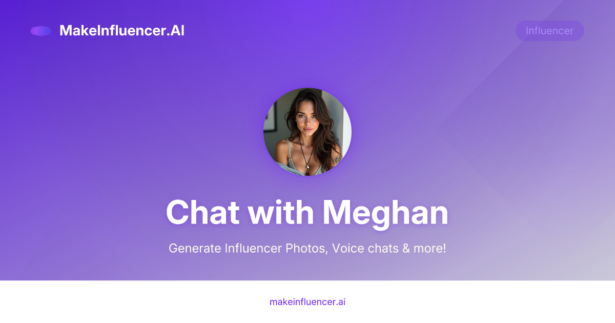 MakeInfluencer AI - Chat with Meghan & Ask for Photos, Voice Notes